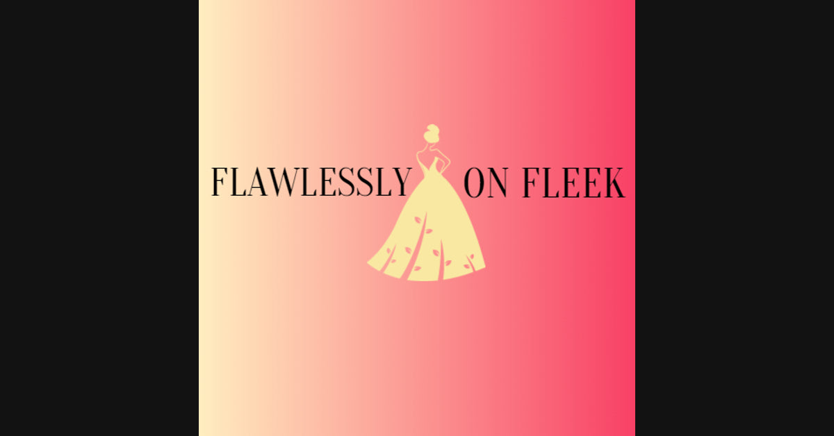 Flawlessly On Fleek